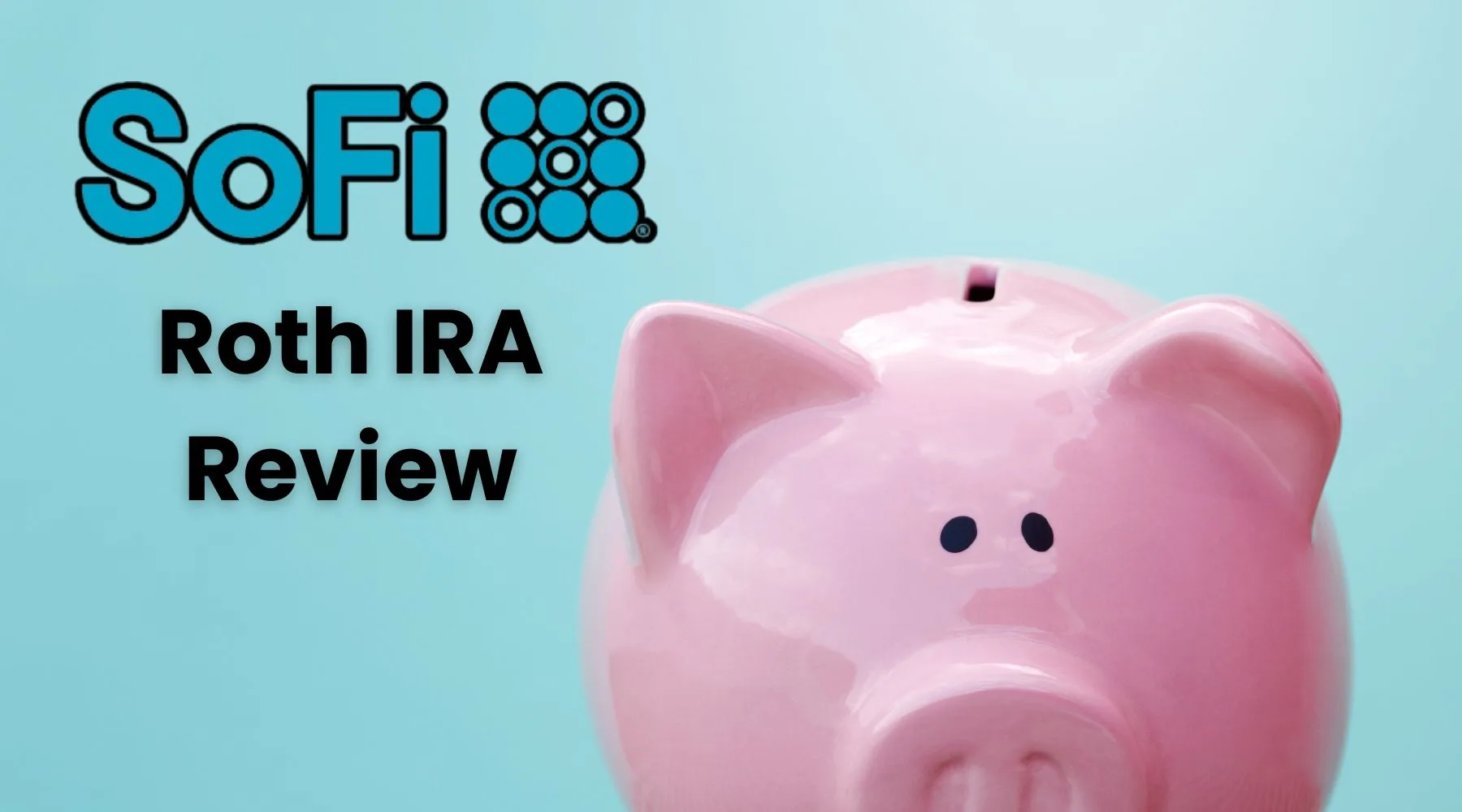 SoFi® Roth IRA Review 2024: Complimentary CFP Access, 1% Match